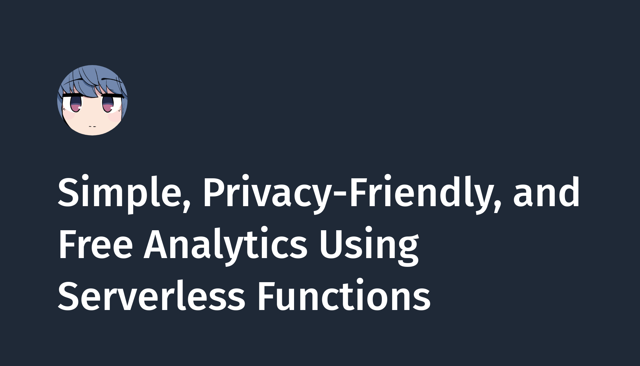 Simple Privacy Friendly And Free Analytics Using Serverless Functions Lynn zone
